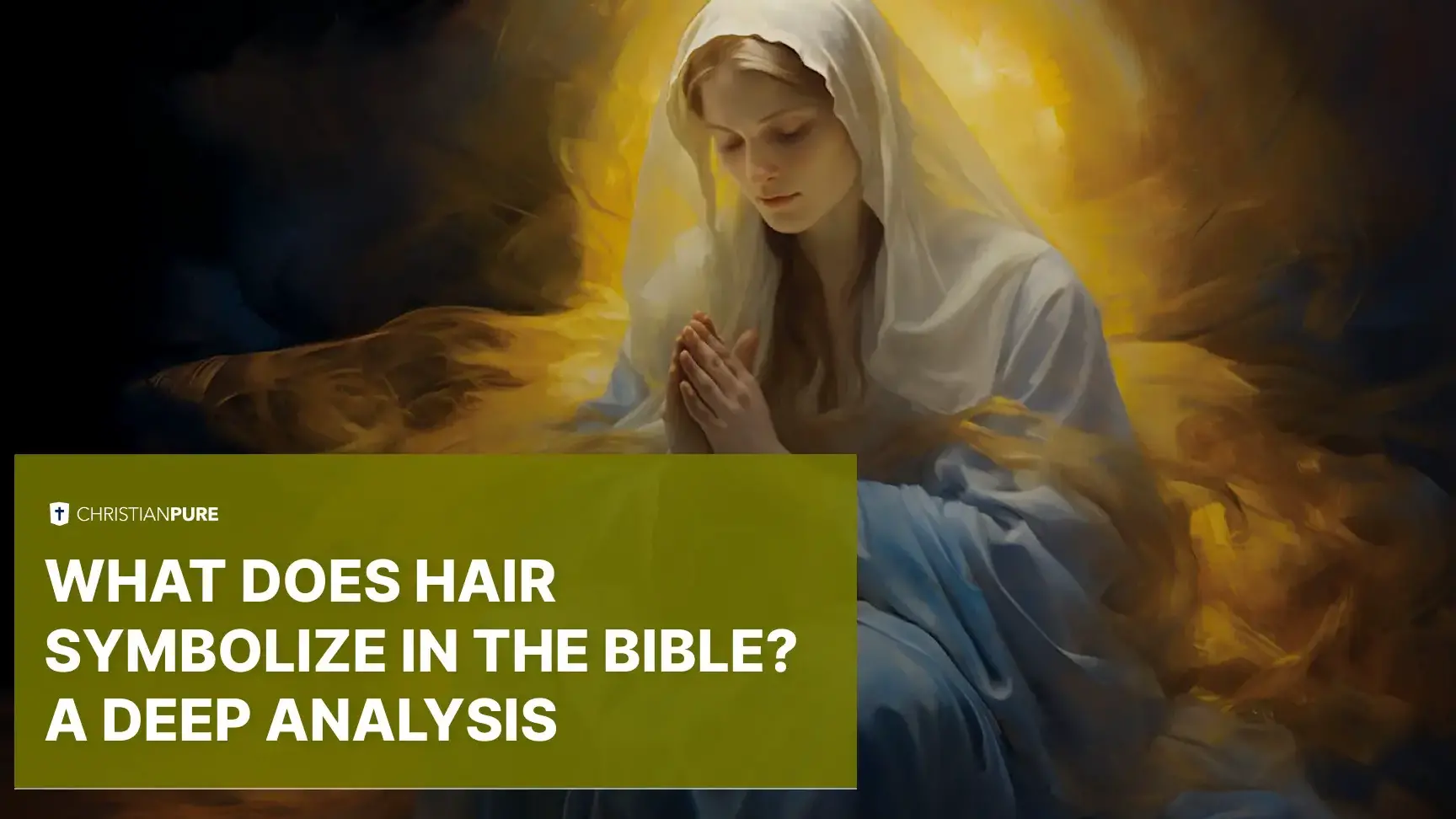 The Spiritual Significance: Biblical Meaning of Hair - John Baptist Church